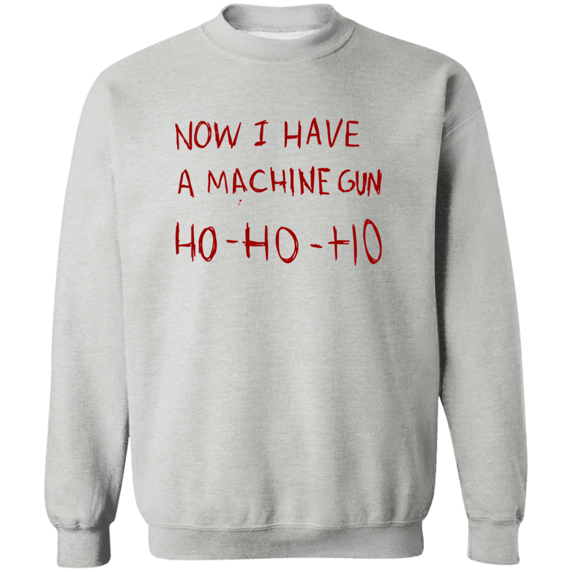 Now I Have A Machine Gun Sweatshirt – MemeTownTees